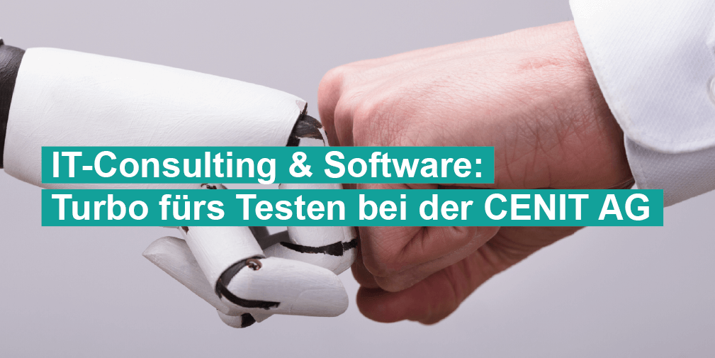 IT-Consulting & Software: Turbo fürs Testen bei der CENIT AG | Servicetrace