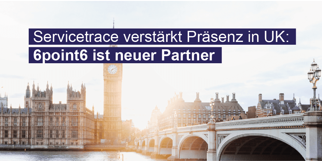 Servicetrace verstärkt Präsenz in UK: 6point6 ist neuer Partner ...